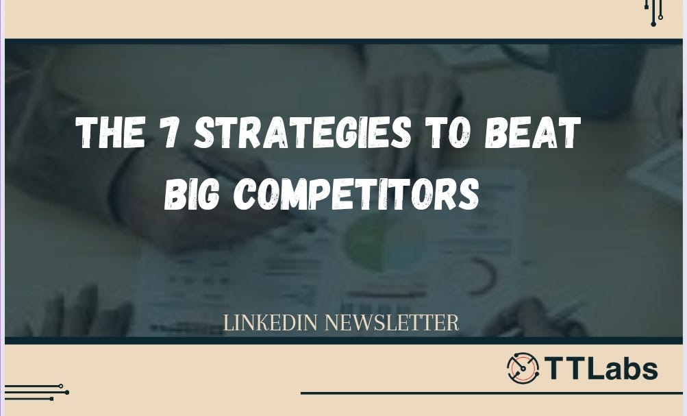 The 7 Startup Strategies To Beat Big Competitors | by TTlabsvc | Sep ...