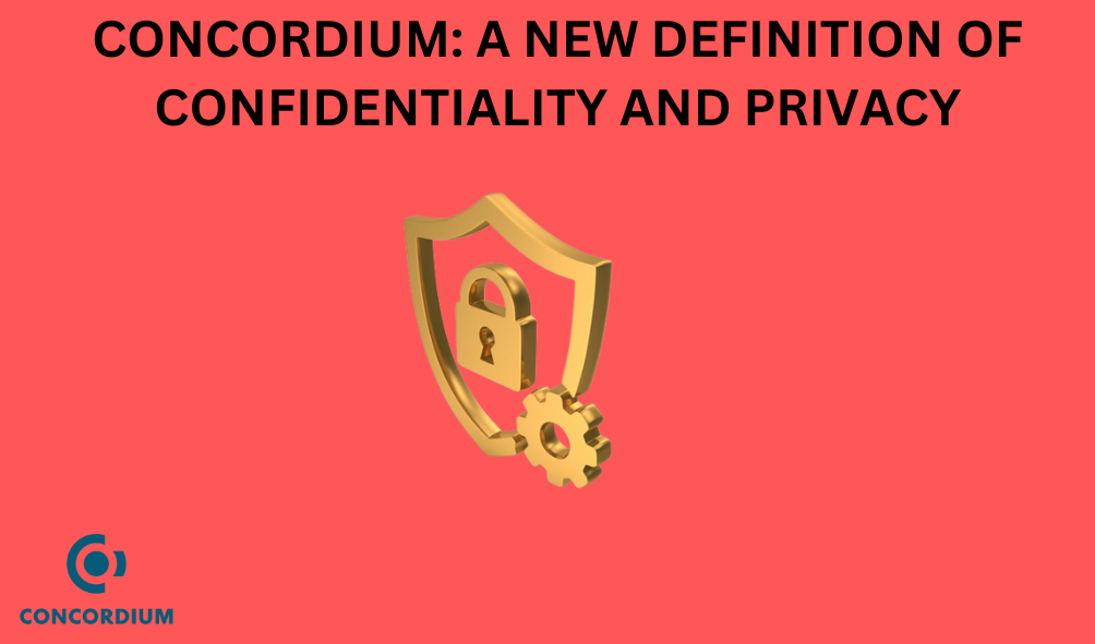 Concordium: A New Definition of Confidentiality and Privacy. | by ...