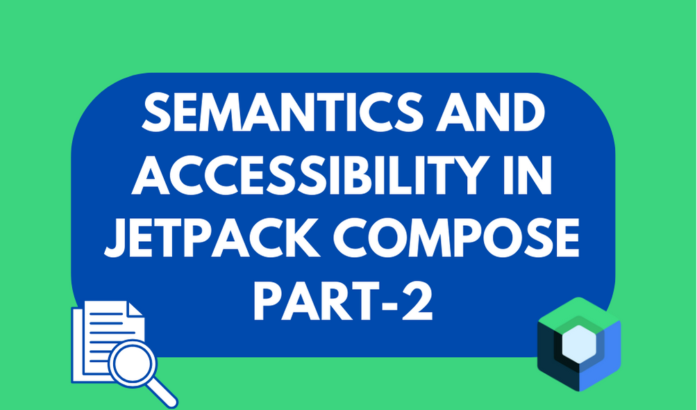 Semantics and Accessibility in Jetpack Compose: Part-2 | by Kaushal Vasava | Medium