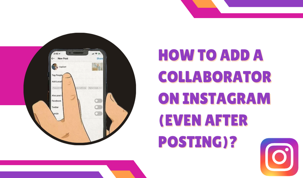 How To Add A Collaborator On Instagram (Even After Posting)? | by Ruchi ...