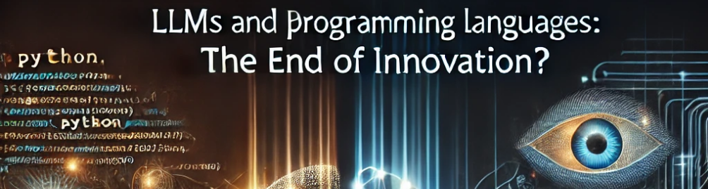 LLMs and Programming Languages: The End of Innovation? | by Peter Sikabonyi | Mar, 2025 | Medium