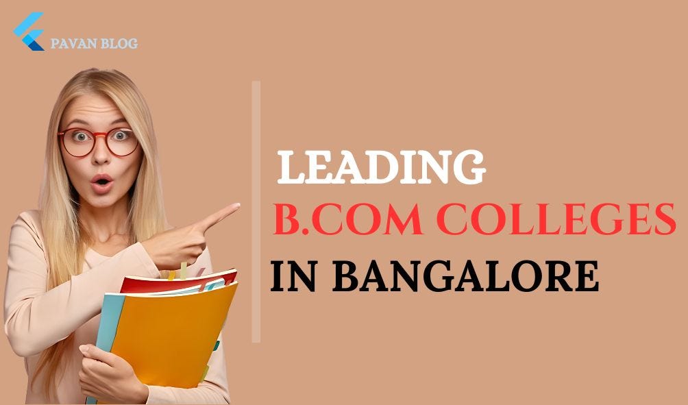 Leading B.Com Colleges in Bangalore: Your 2024 Guide | by pavan kalale | May, 2024 | Medium