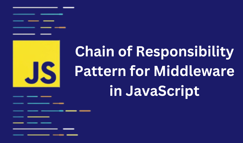 Using the Chain of Responsibility Pattern for Middleware in JavaScript ...