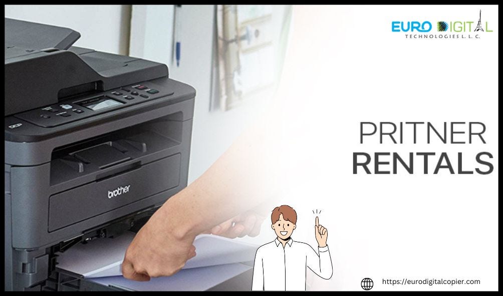 Printer Rental in Abu Dhabi: Your Go-To Guide with Euro Digital Technologies | by Euro Digital ...