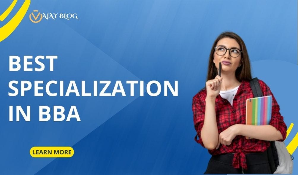 Best Specialization In BBA. Are you considering a Bachelor of… | by ...