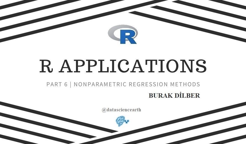 R Applications — Part 6: Nonparametric Regression Methods | by Burak Dilber | Data Science Earth ...
