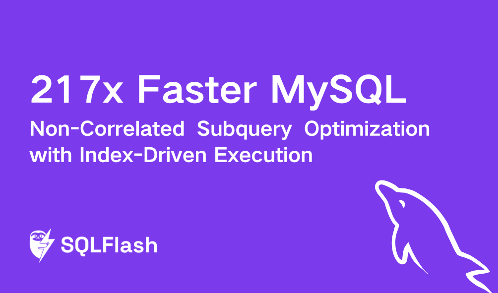 217x Faster MySQL: Non-Correlated Subquery Optimization with Index-Driven Execution | by ...