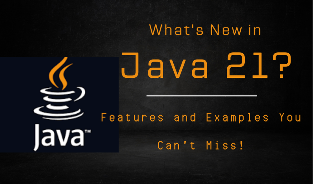 What’s New in Java 21? Features and Examples You Can’t Miss! | by ...