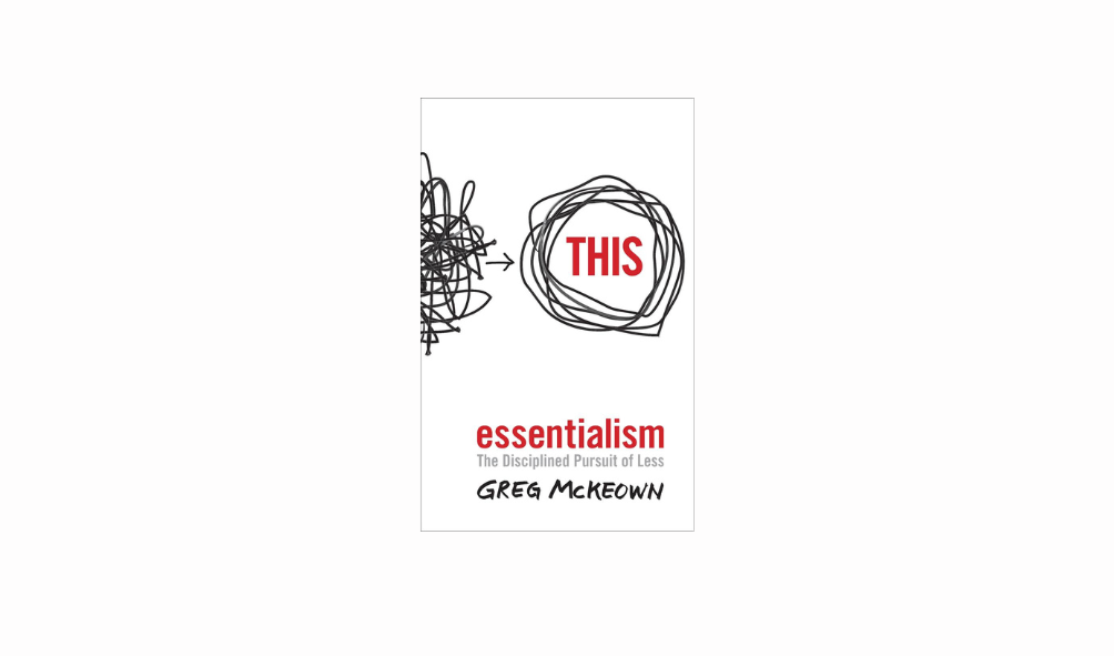 What I learned from “Essentialism” by Greg McKweon | by Shifa Sarguru ...