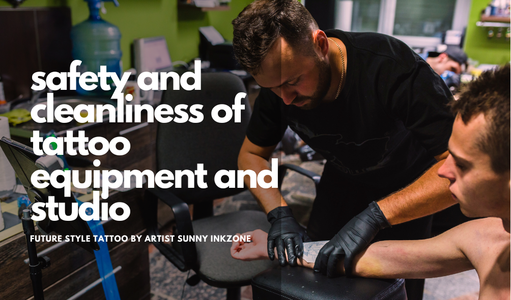 Safety and cleanliness at tattoo equipment and studio — Sunny Inkzone ...