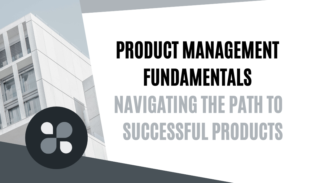 Product Management Fundamentals: Navigating the Path to Successful ...