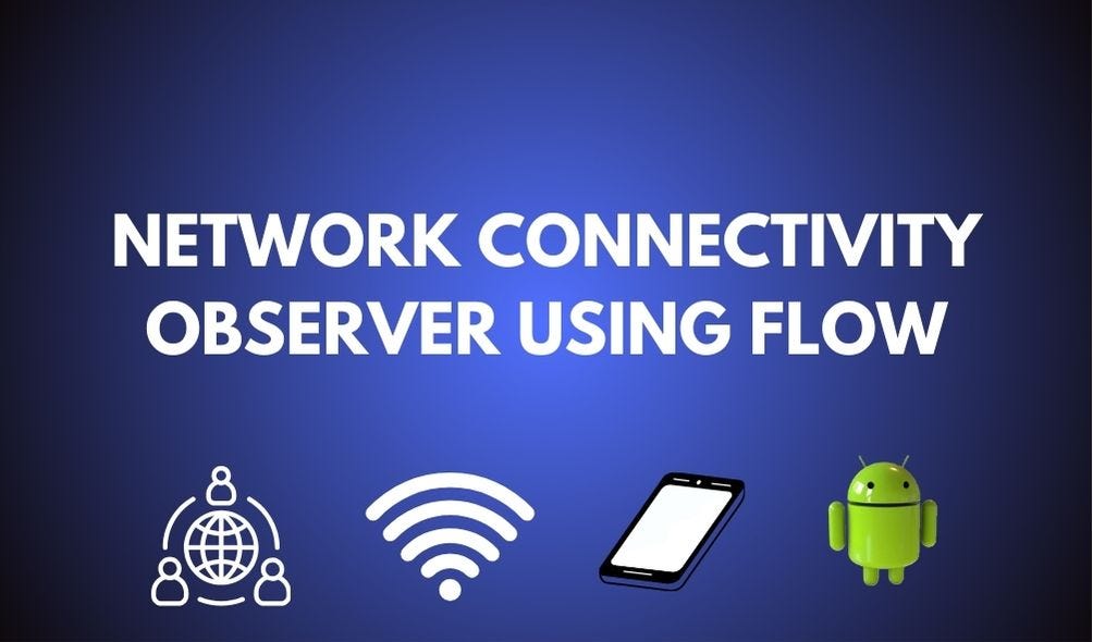 How to observe Internet in Android? A new way using Flow | by Kaushal Vasava | Medium