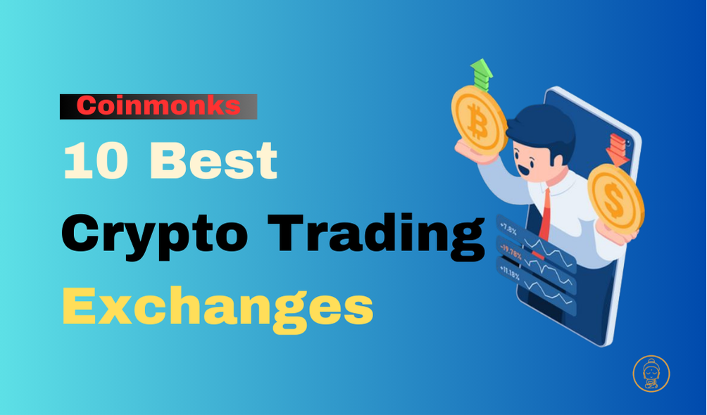 Top 10 Best Crypto Trading Exchanges 2024 | Coinmonks