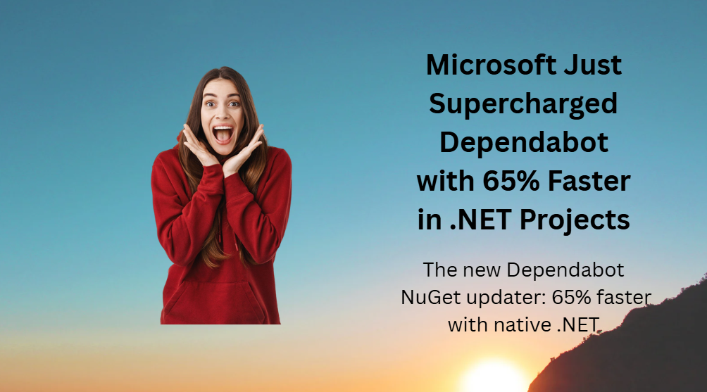 Microsoft Just Supercharged Dependabot with 65% Faster in .NET Projects | by Secret Dev | Medium