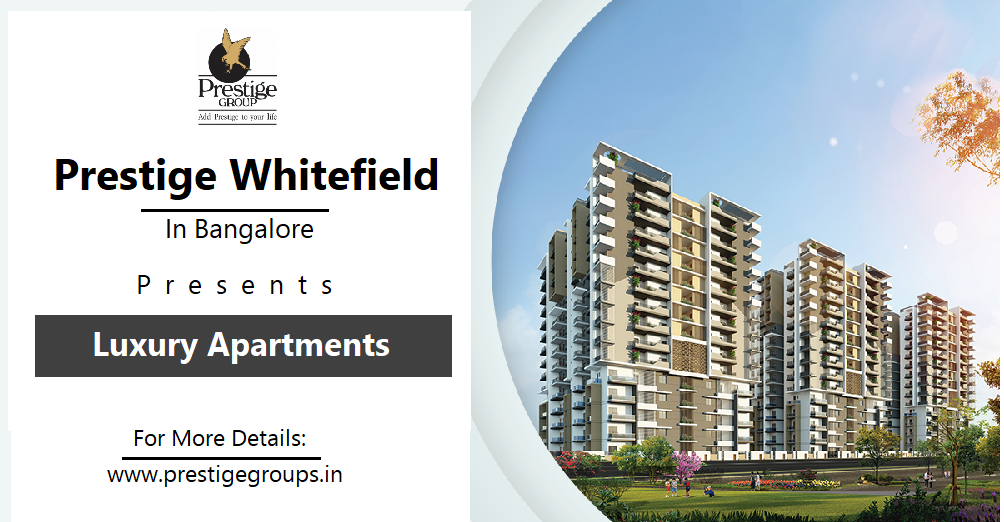 Prestige Whitefield — Upcoming LuxuryApartments In Bangalore | by Real ...