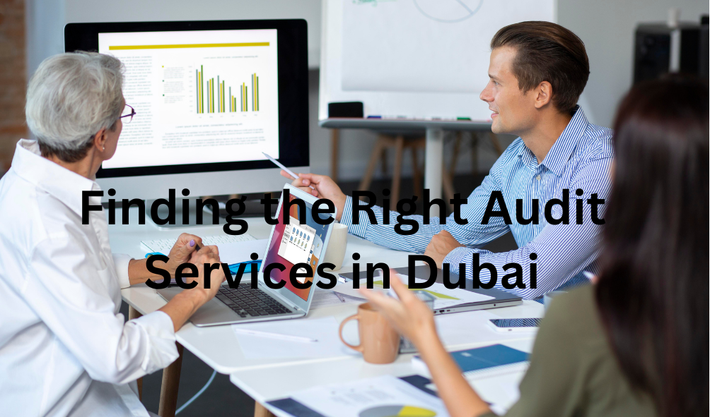 Finding the Right Audit Services in Dubai: Efficient and Affordable ...