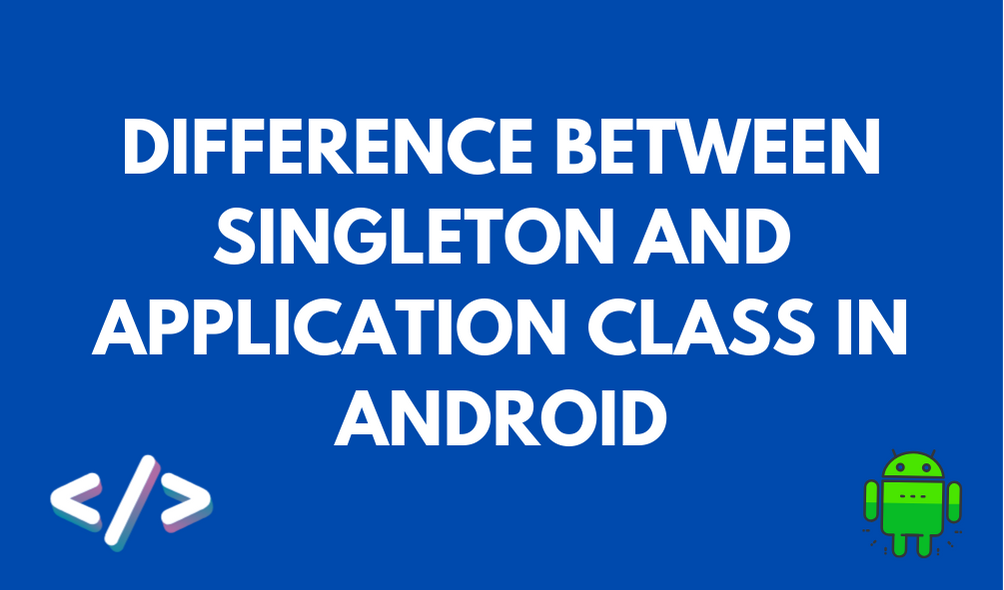 What is the Difference Between Application Class and Singleton? | by ... What is the Difference Between Application Class and Singleton? | by ...