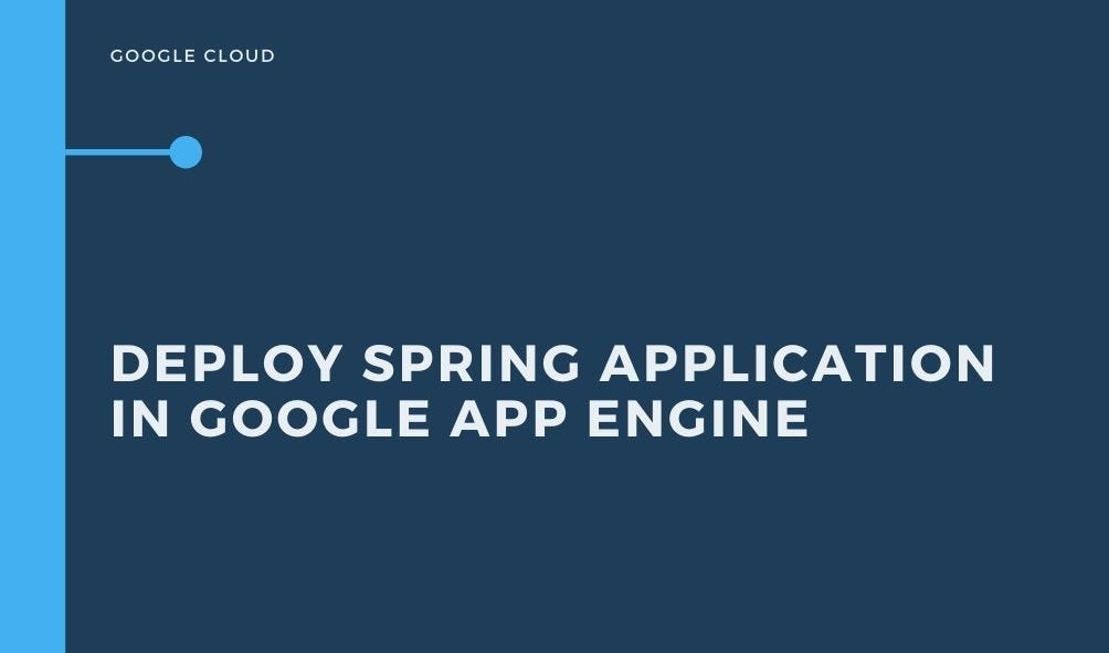How to Deploy a Basic Spring Application In Google App Engine | by Nil ...