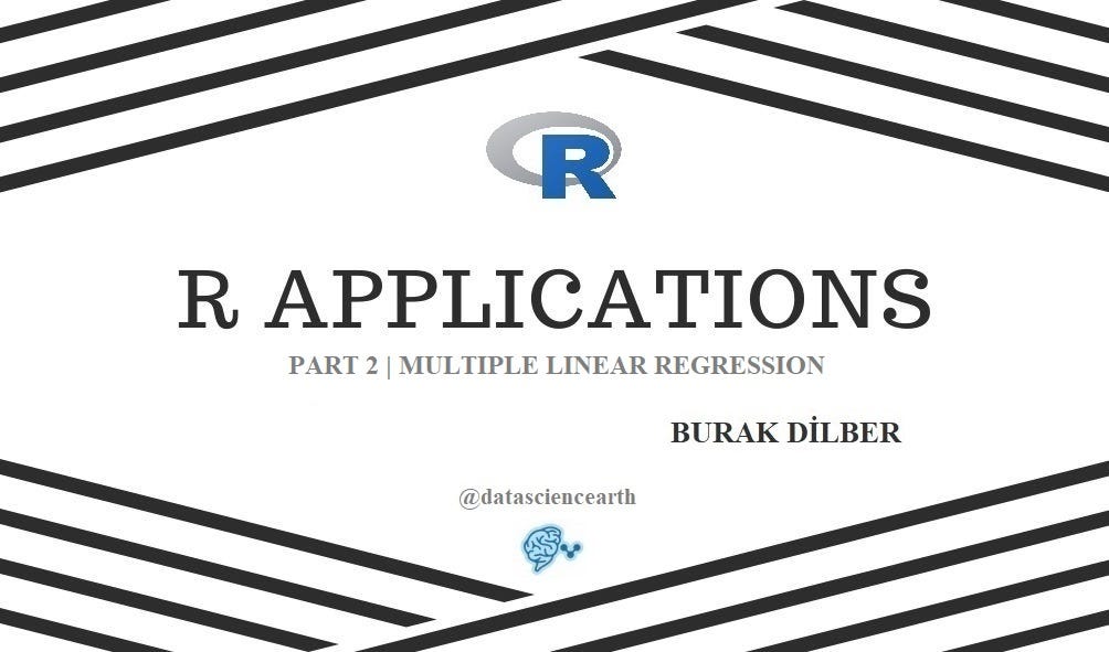 R Applications — Part 2: Multiple Linear Regression | by Burak Dilber ...