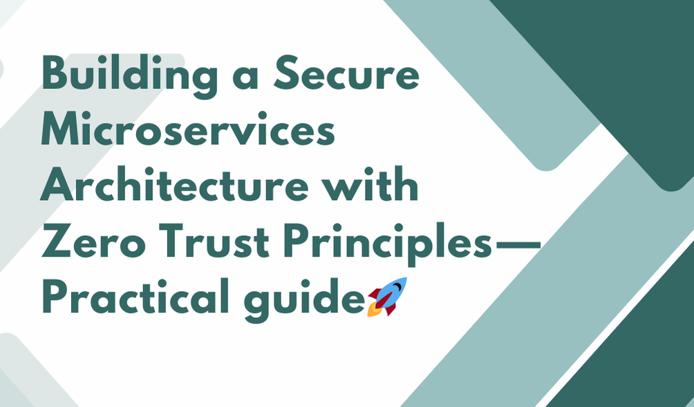 Building a Secure Microservices Architecture with Zero Trust: Step-by-Step Guide with Code ...