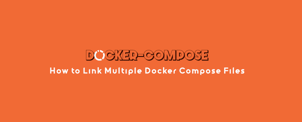 How to Link Multiple Docker Compose Files | by mehdi hosseini | Medium