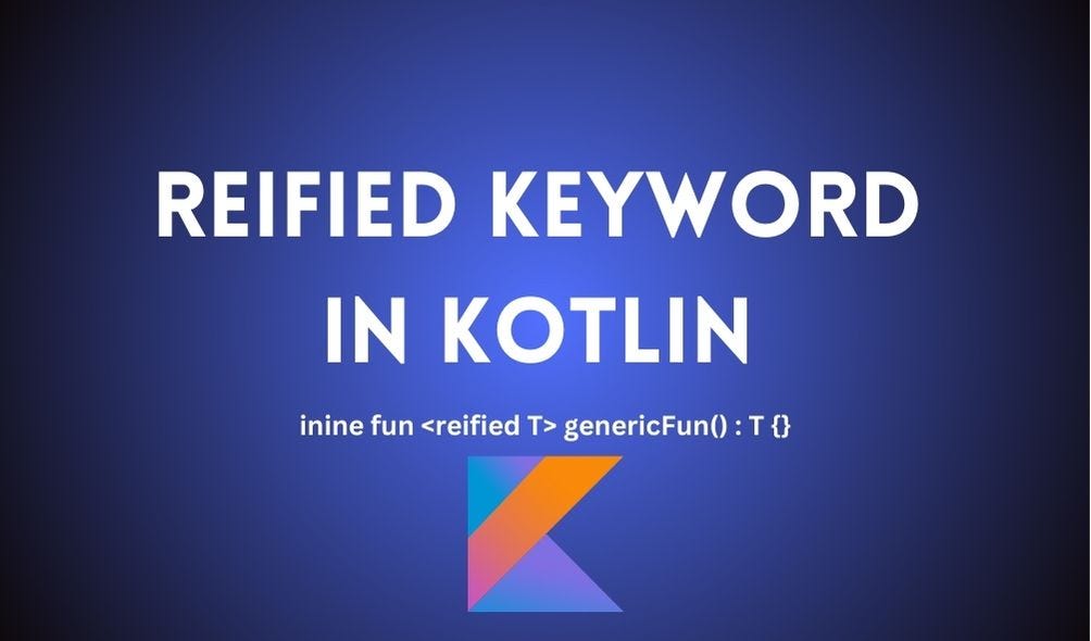 Reified keyword in Kotlin. I’ll show you why do we use and where… | by ...