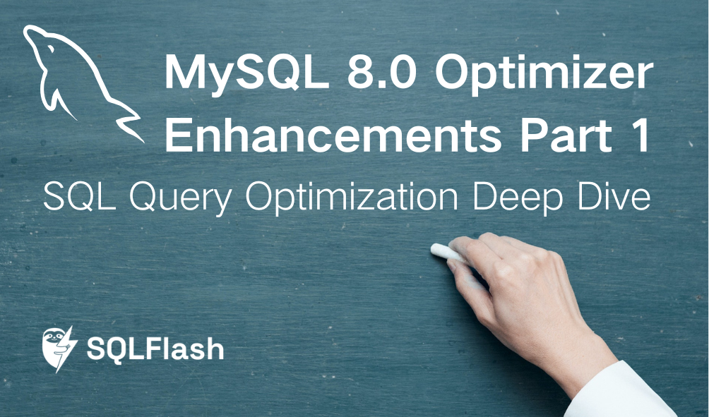 Part 1: MySQL 8.0 Optimizer Enhancements — SQL Query Optimization Deep Dive | by Rebooter.S ...