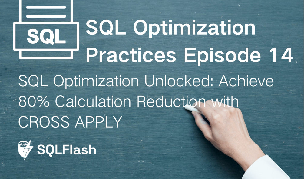 SQL Optimization Unlocked: Achieve 80% Calculation Reduction with CROSS ...