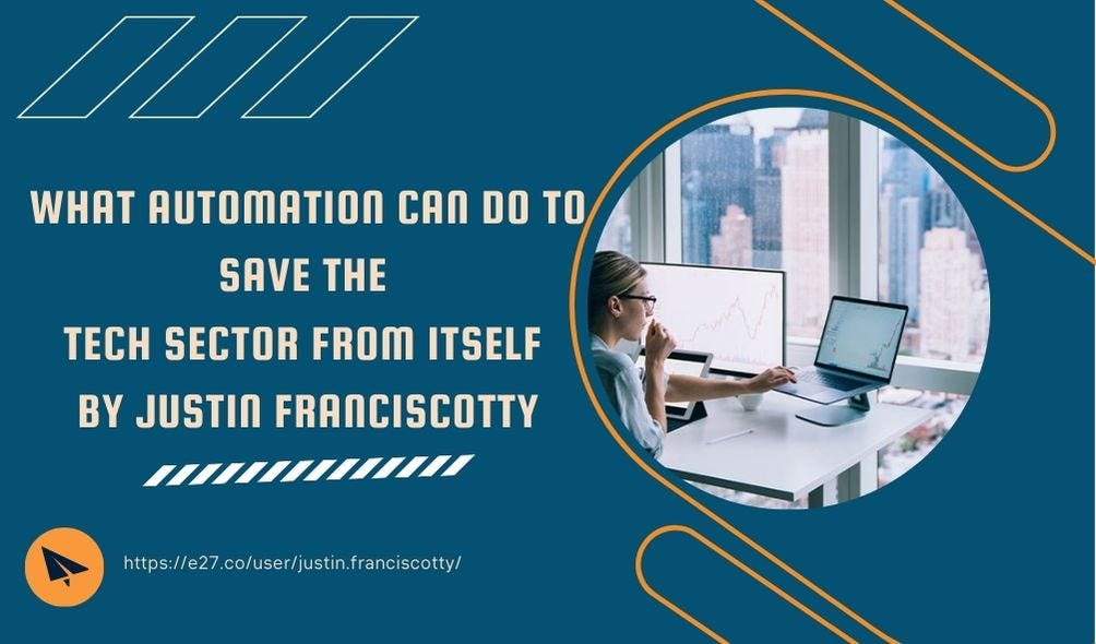 What Automation Can Do To Save The Tech Sector From Itself By Justin ...