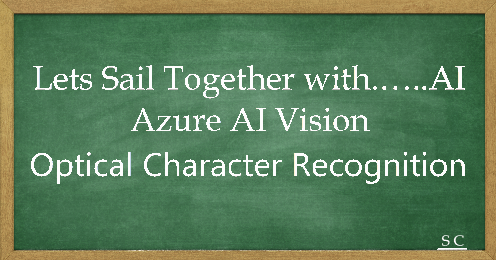 Lets Sail Together with.…..AI :Azure AI Vision — Optical Character ...