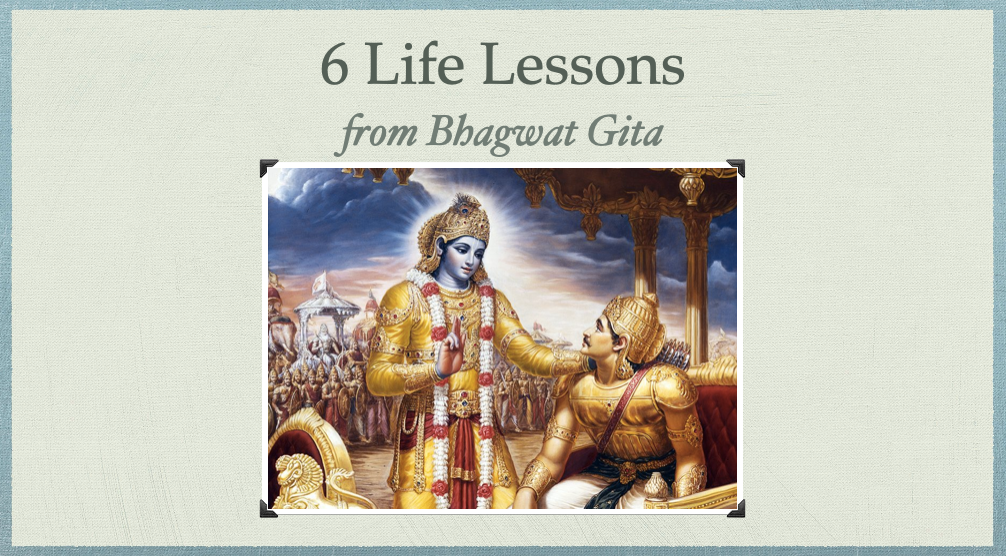 6 Life Lessons from Bhagwat Gita. Like all prominent scriptures around ...