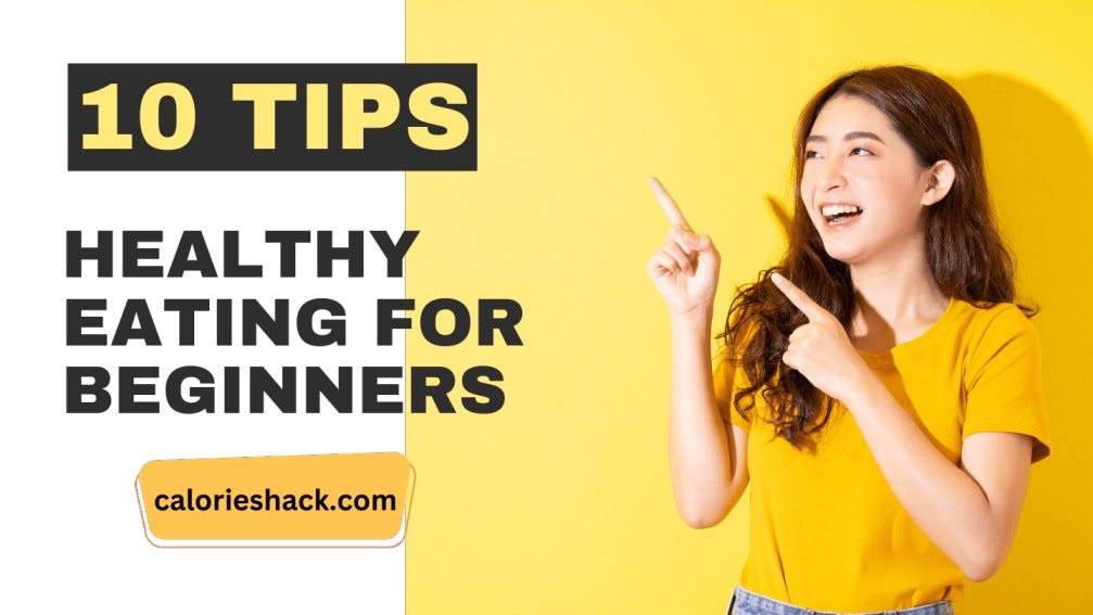 Healthy Eating for Beginners: Eating Well Made Easy | by Hannah | Medium