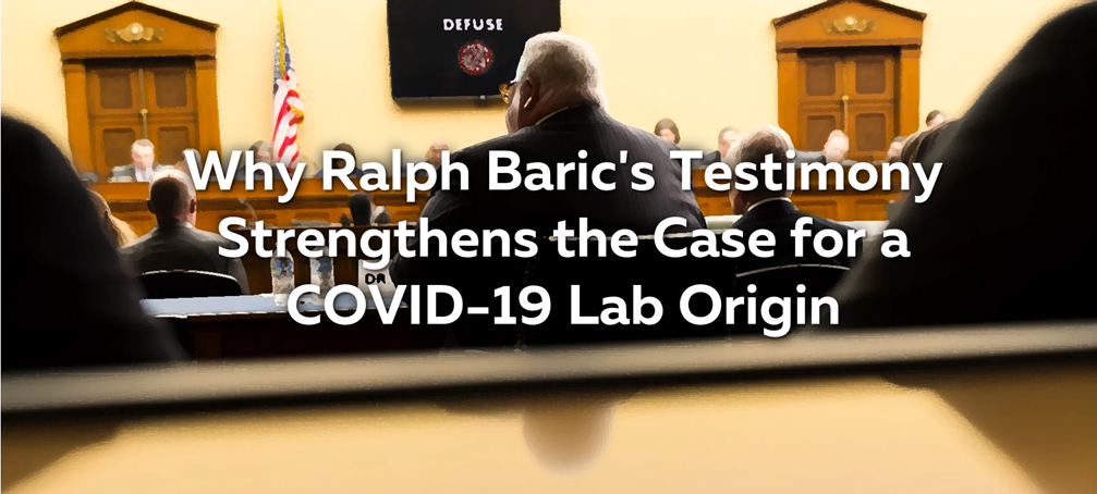 Why Ralph Baric’s Testimony Strengthens the Case for a COVID-19 Lab ...