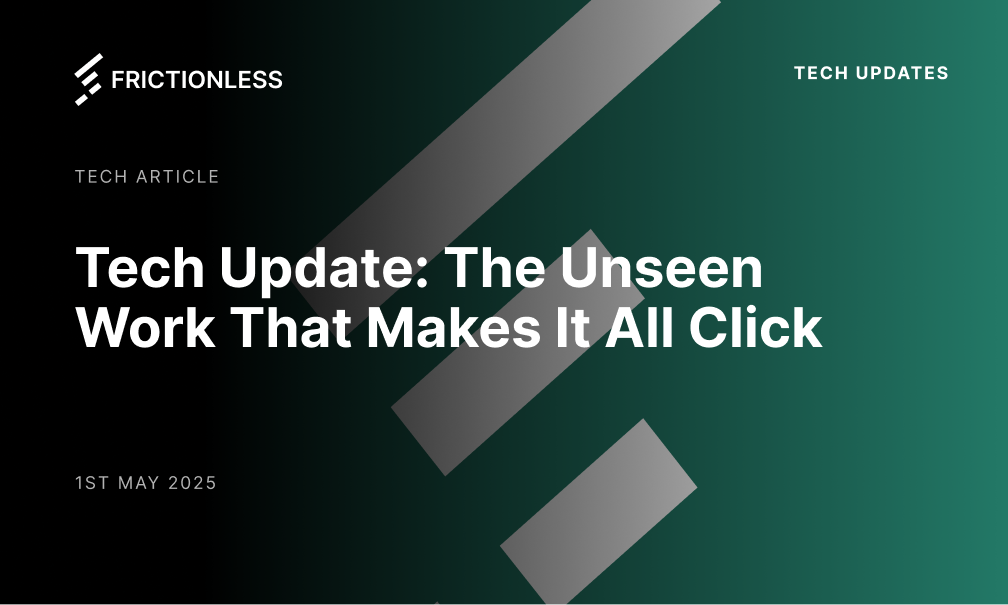 Tech Update: The Unseen Work That Makes It All Click | by Frictionless ...