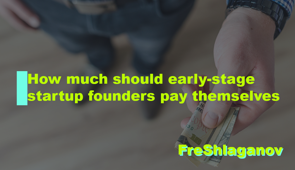 How much should early-stage startup founders pay themselves | by Yury's ...