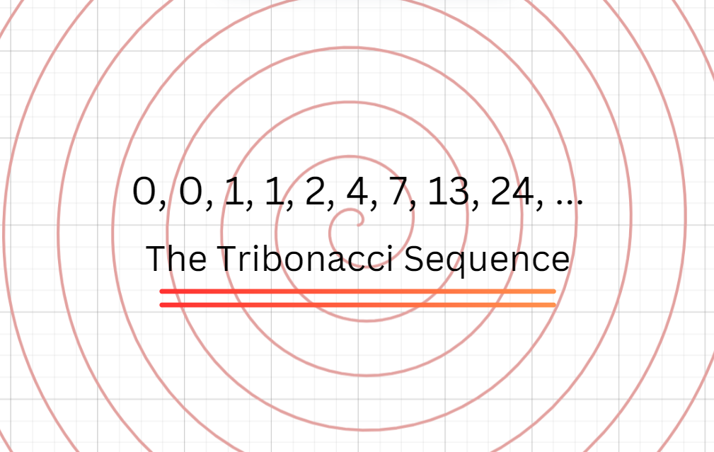 Tribonacci: The Brother of the Fibonacci Sequence | by Fletcher Thompson | Puzzle Sphere | Medium