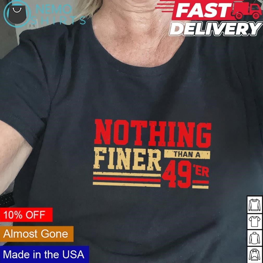 Official Nothing finer than a Niner 49ers shirt | by Nemo Clothing ...