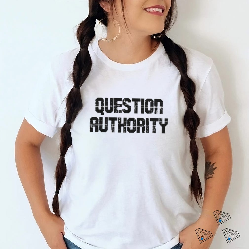 Tim Mac Mahon Question Authority shirt | by Menperwho | Medium