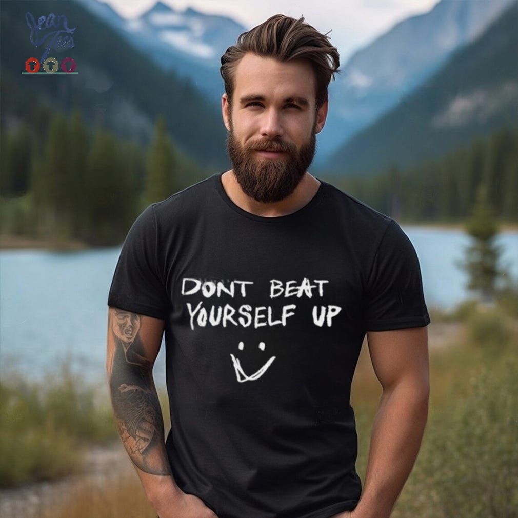 Official Scheme Dont Beat Yourself Up Shirt | by Ownpub | Aug, 2023 ...