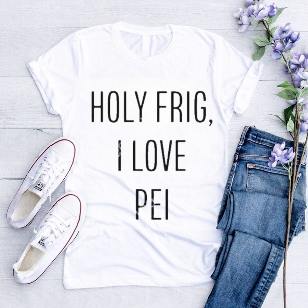 Prince Edward Island Pride Parade Holy Frig I Love Pei Shirt | by ...