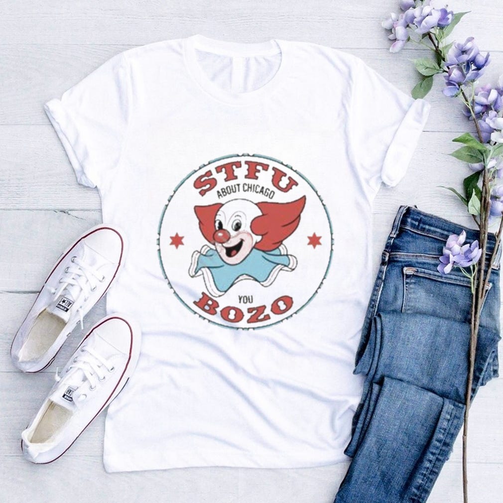 Stfu about chicago you bozo shirt | by Erricteeus | Medium