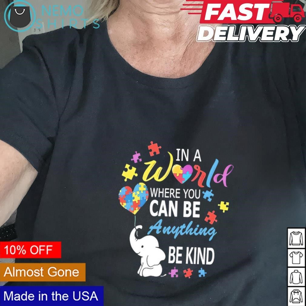 Official In a world where you can be anything be kind Autism elephant ...