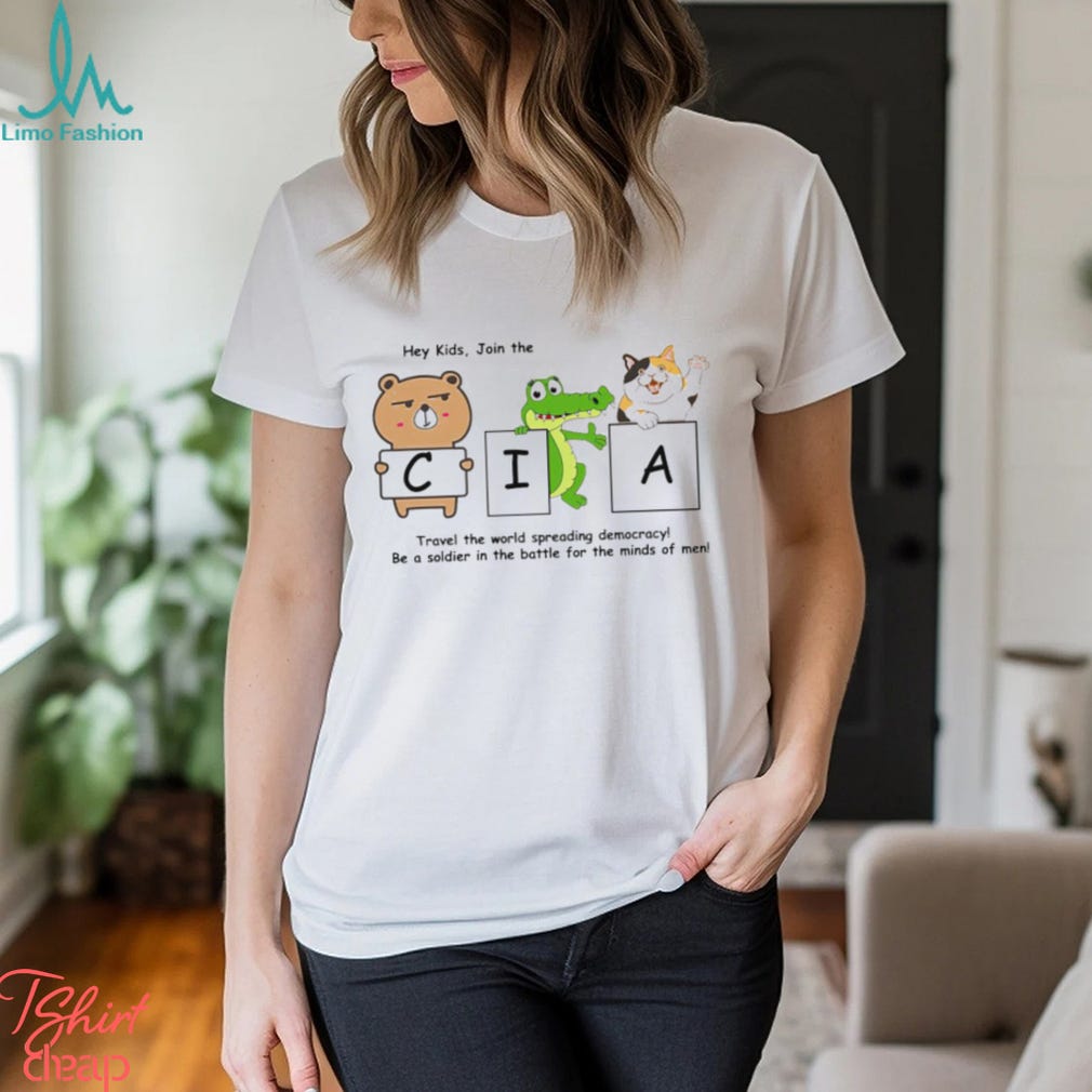 Hey Kids join the CIA travel the world spreading democracy art shirt ...
