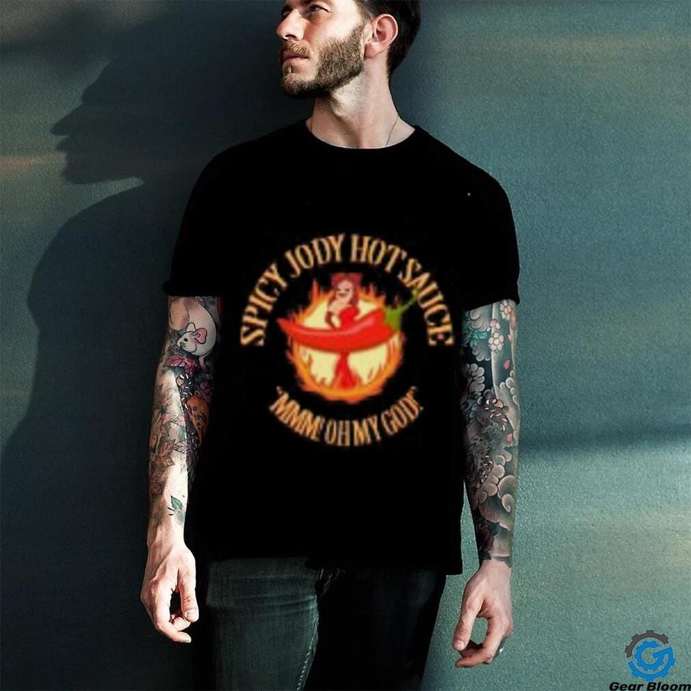 Spicy Jody Hot Sauce The Bob Cesca Show Jody Hamilton Shirts | by ...