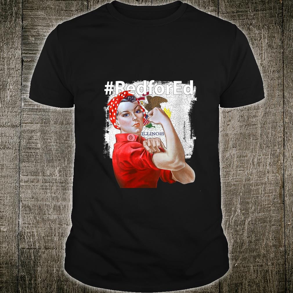 Red for Ed Illinois Rosie the Riveter Shirt | by Dmyh | Medium