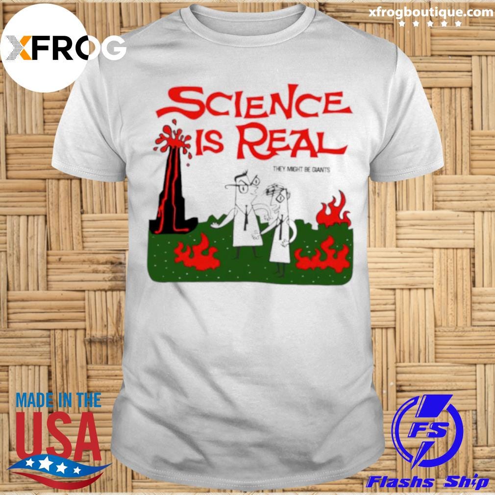 Science is real they might be giants shirt | by Boutique Xfrog | Medium