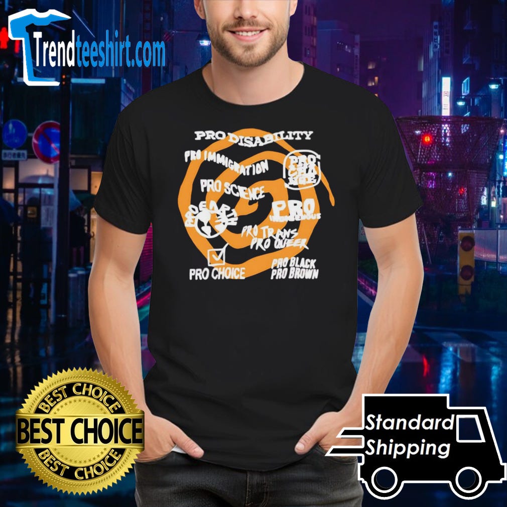 Pro disability pro immigration pro science pro indigenous shirt | by ...