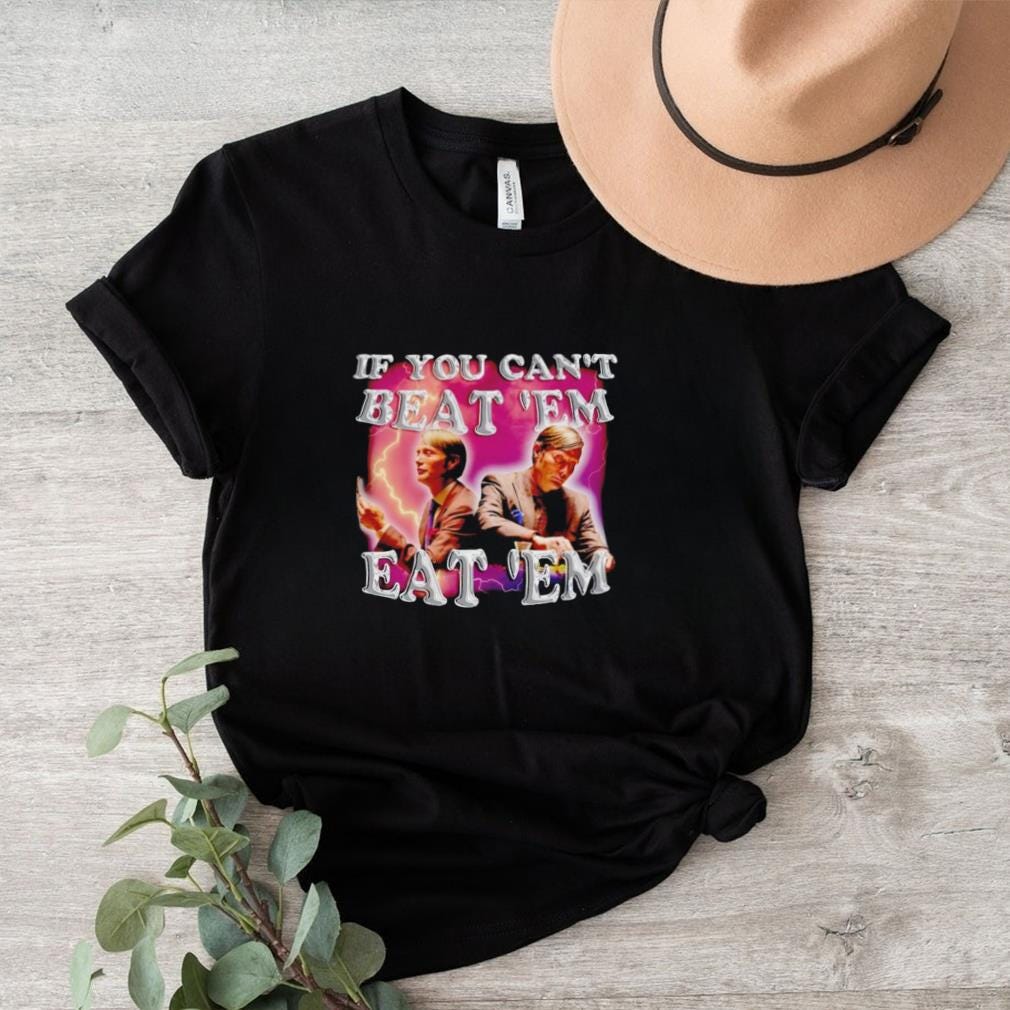 Hannibal If You Can’t Beat ’Em Eat ’Em Shirt: Unique and Bold Design ...