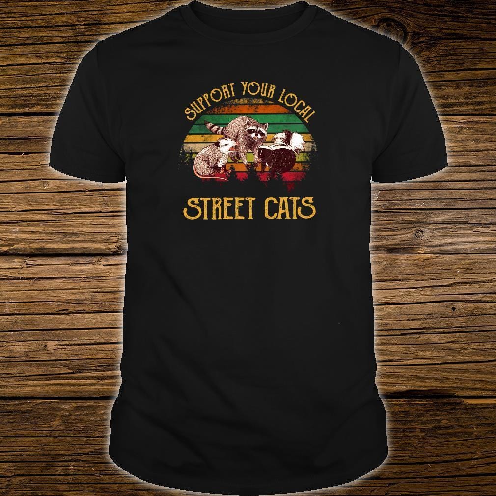 Support your local street cats shirt | by Cherrybuchanan | Medium