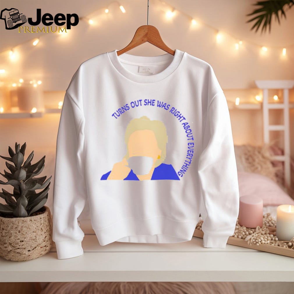 Turns Out She Was Right About Everything Shirt - Oweday - Medium